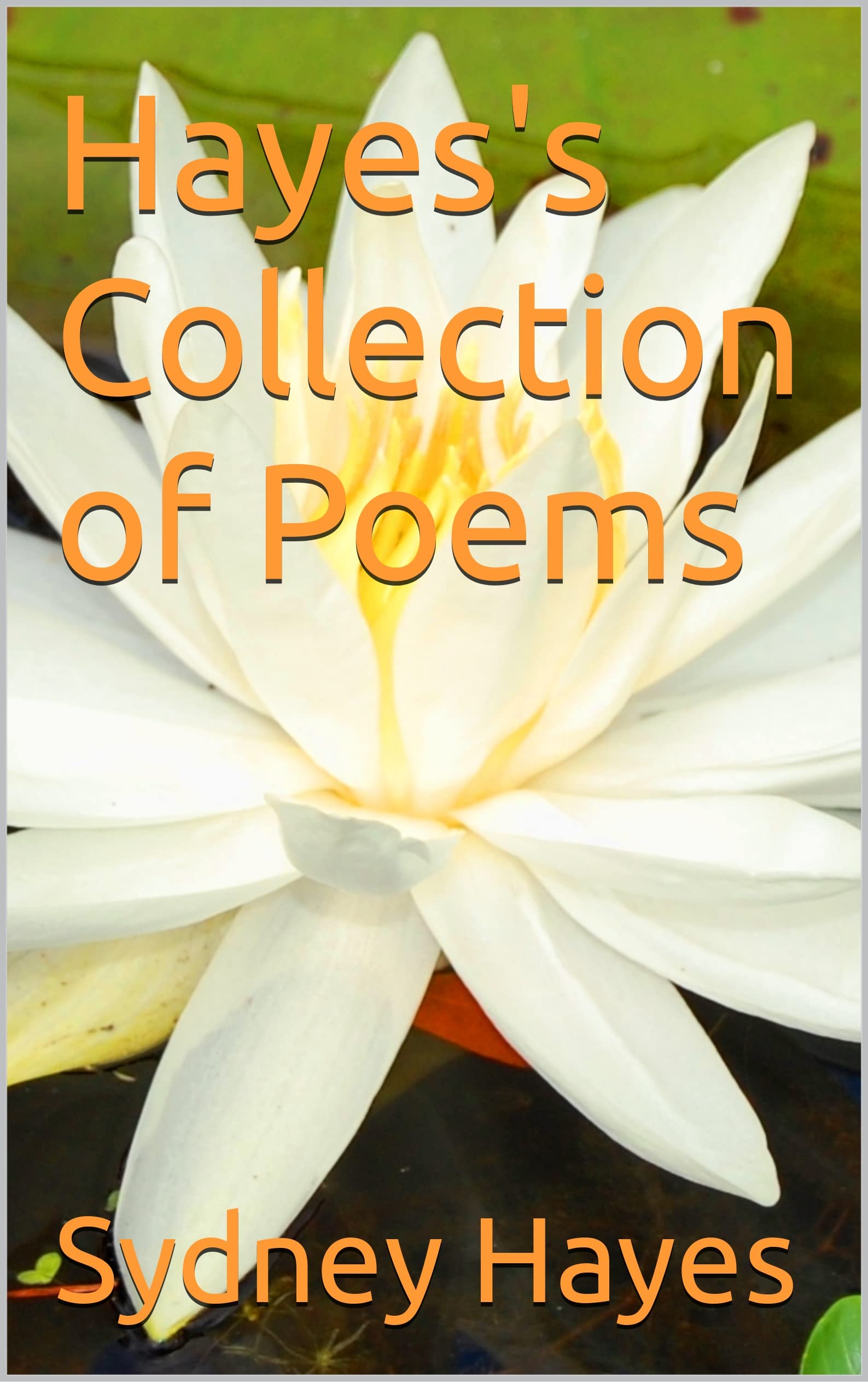 Hayes's Collection of Poems by Sydney Hayes | Goodreads