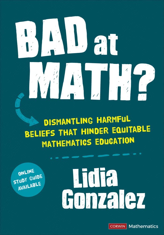 Bad at Math?: Dismantling Harmful Beliefs That Hinder Equitable ...