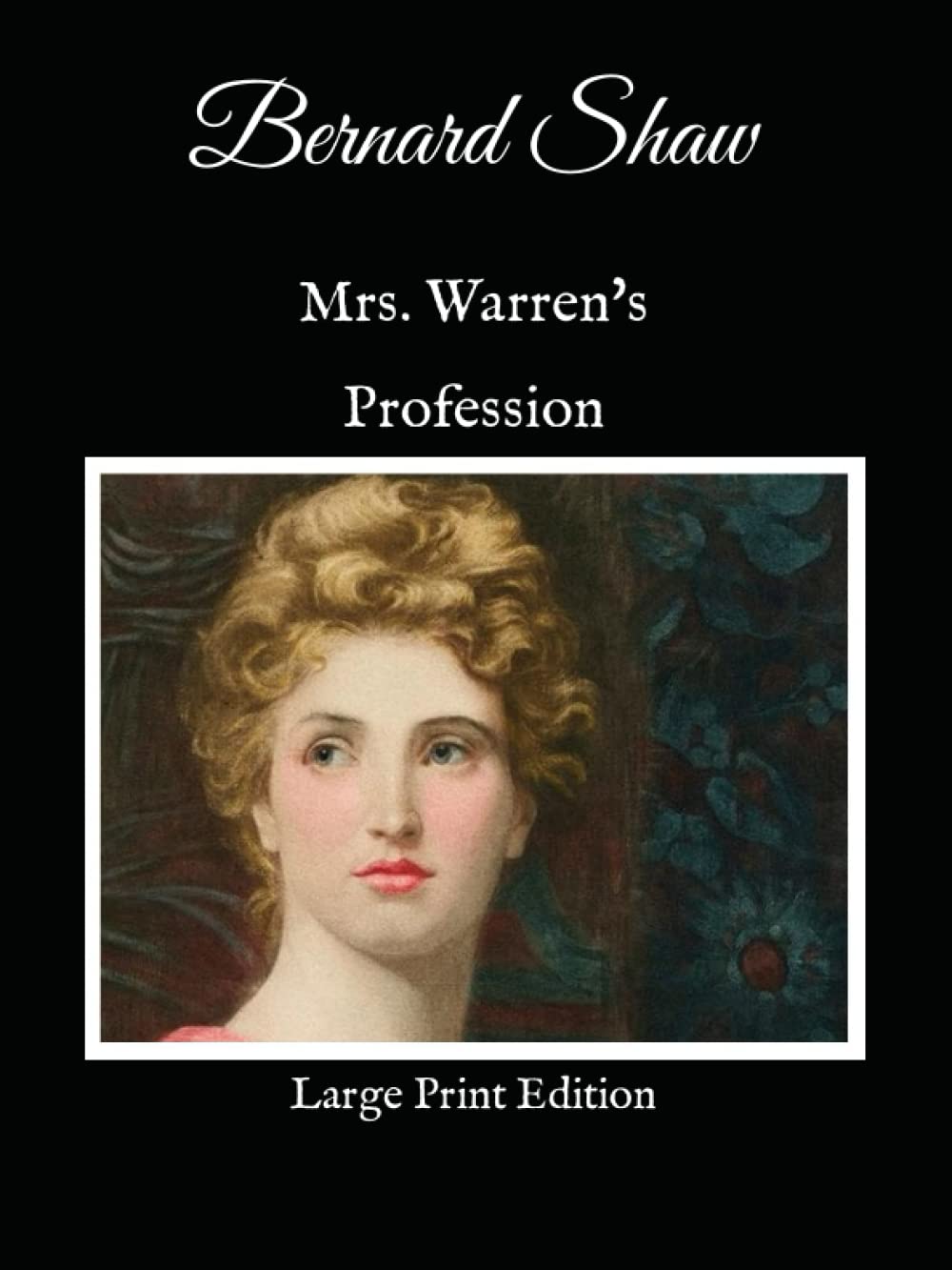 Mrs. Warren's Profession: Large Print Edition by George Bernard Shaw ...
