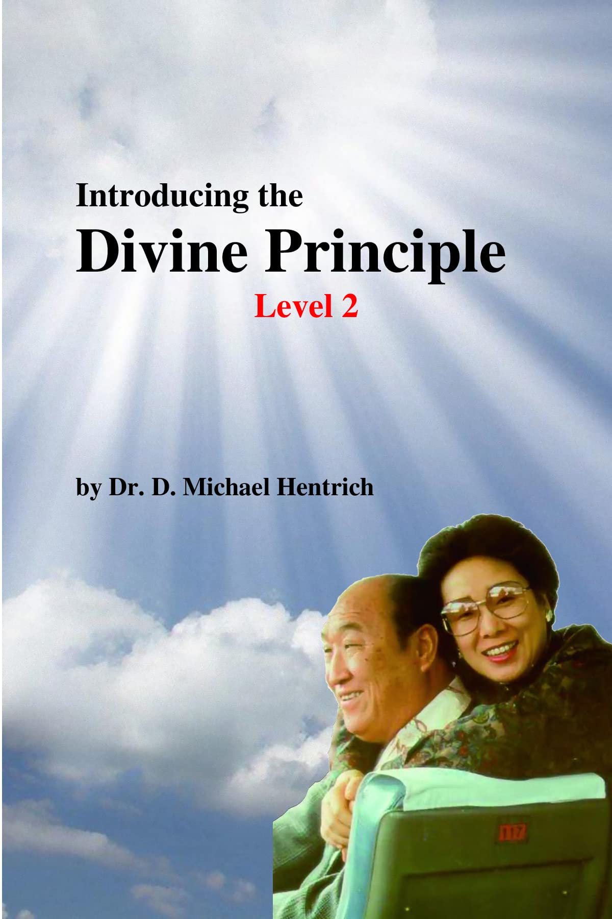 Introducing the Divine Principle - Level II by D. Michael Hentrich ...