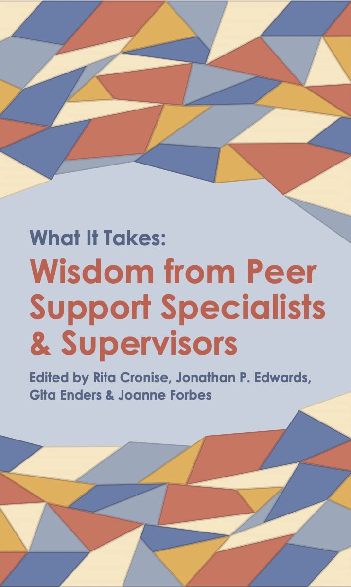 What it Takes: Wisdom from Peer Support Specialists and Supervisors by ...