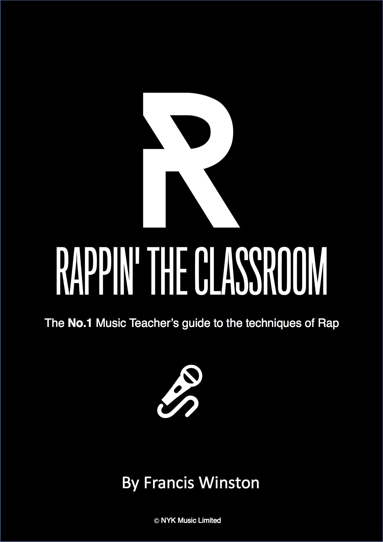 Rappin' The Classroom: The No.1 Music Teacher's guide to the techniques ...