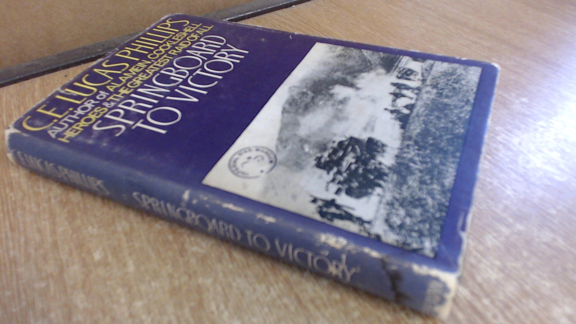 Springboard to Victory by C.E. Lucas Phillips | Goodreads