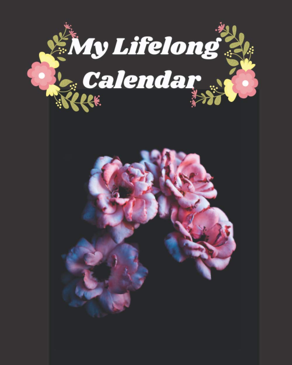 My Lifelong Calendar: / Important Dates & Special Events, Perpetual ...