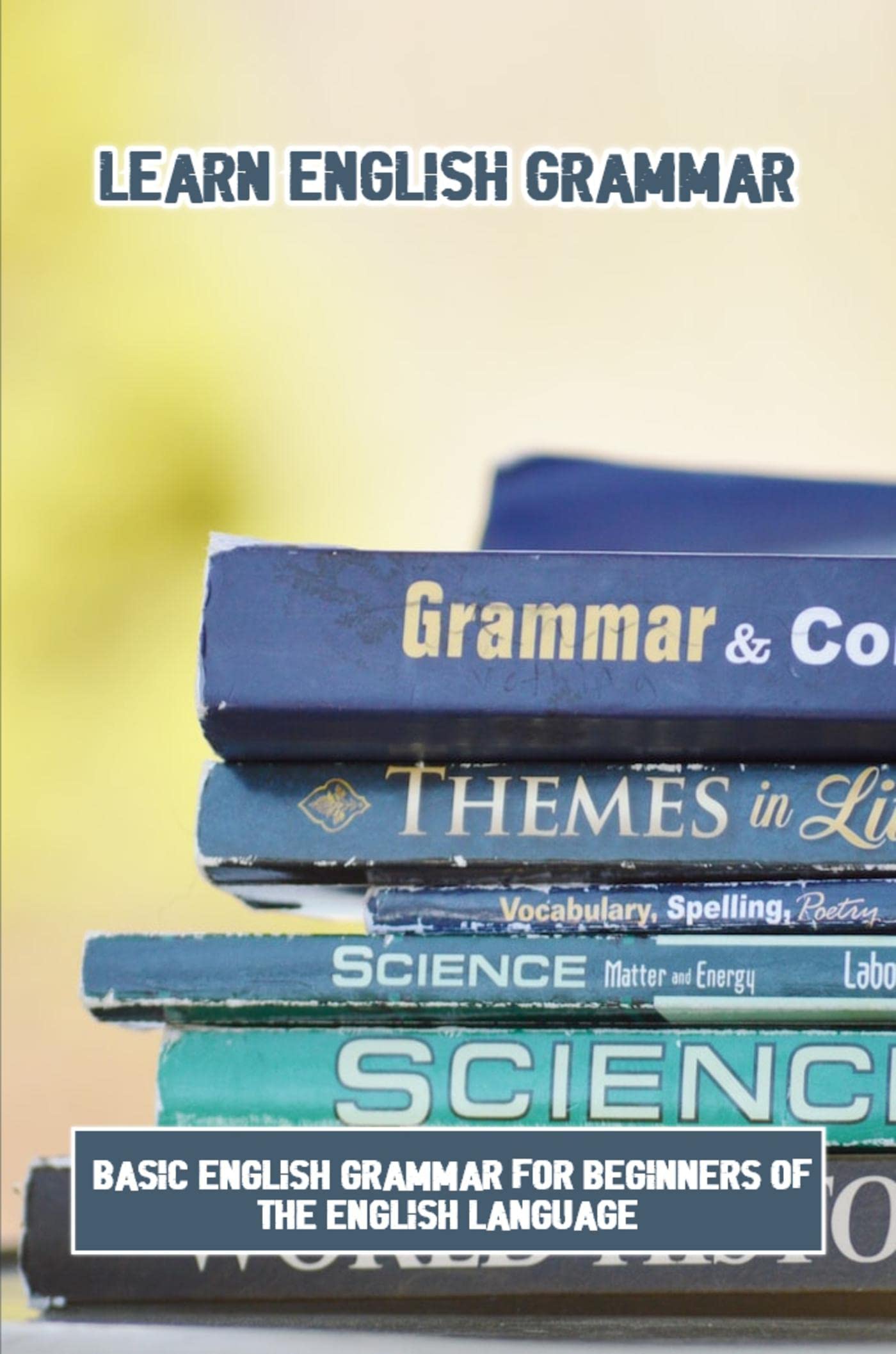 Learn English Grammar: Basic English Grammar For Beginners Of The ...