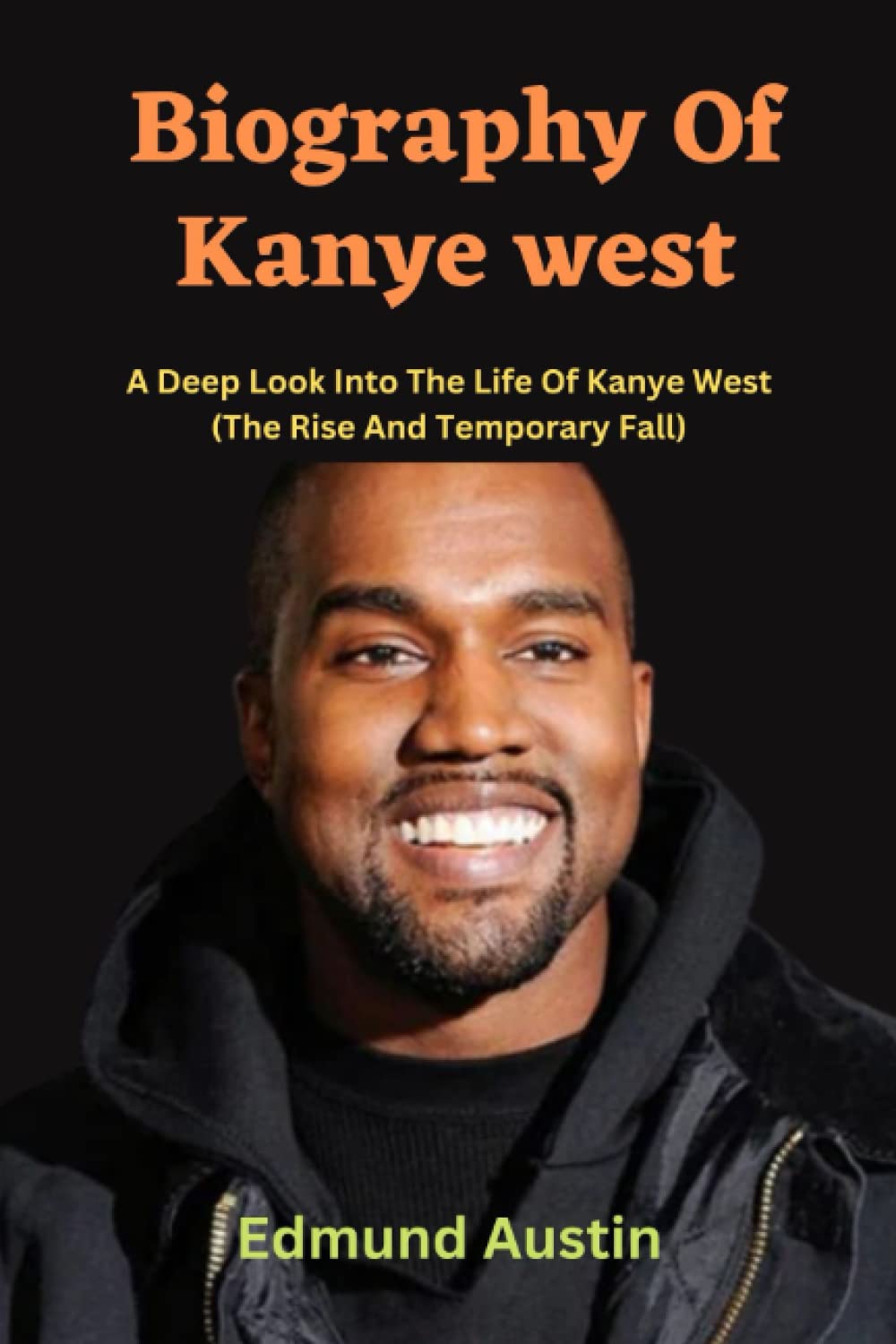 Biography Of Kanye west: A Deep Look Into The Life Of Kanye west by ...