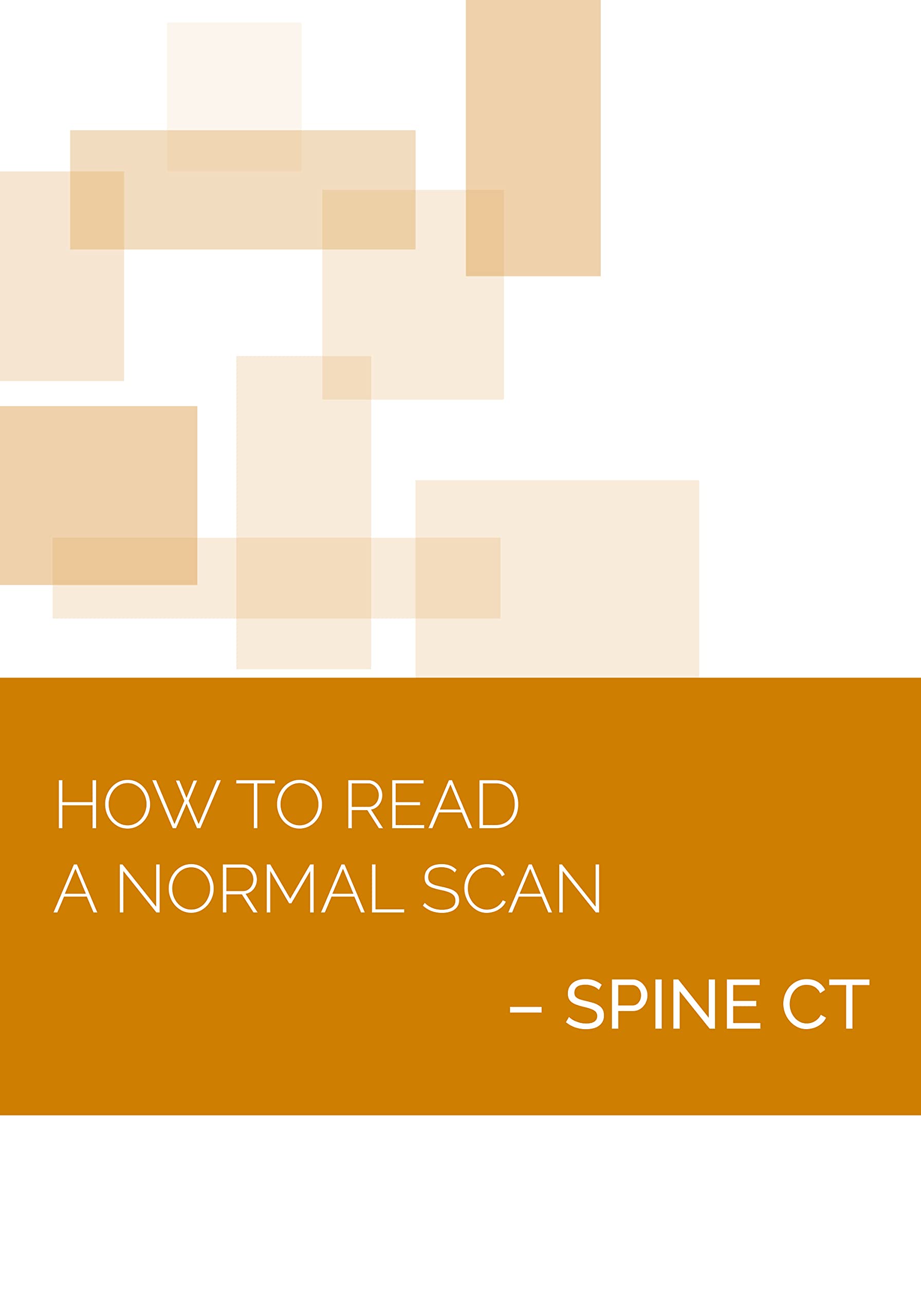How to Read a Normal Scan : SPINE CT by Dev Kumar | Goodreads