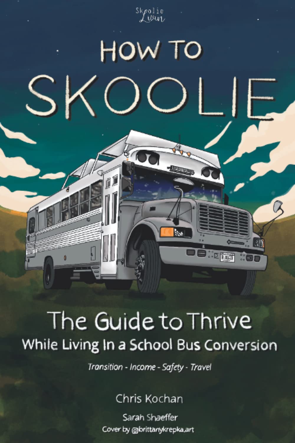 How to Skoolie: The Guide to Thrive While Living In a School Bus ...