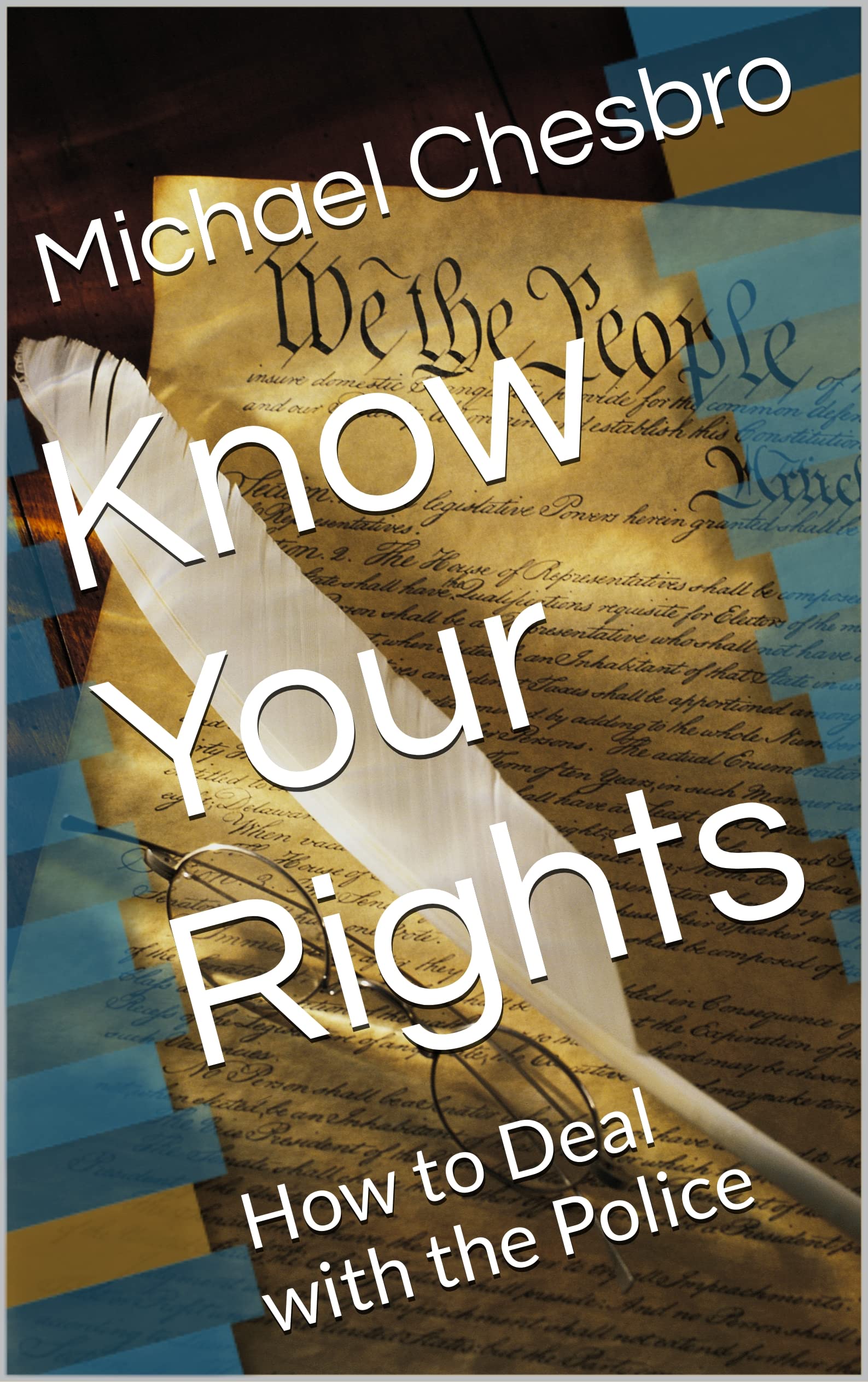 Know Your Rights: How to Deal with the Police by Michael Chesbro ...