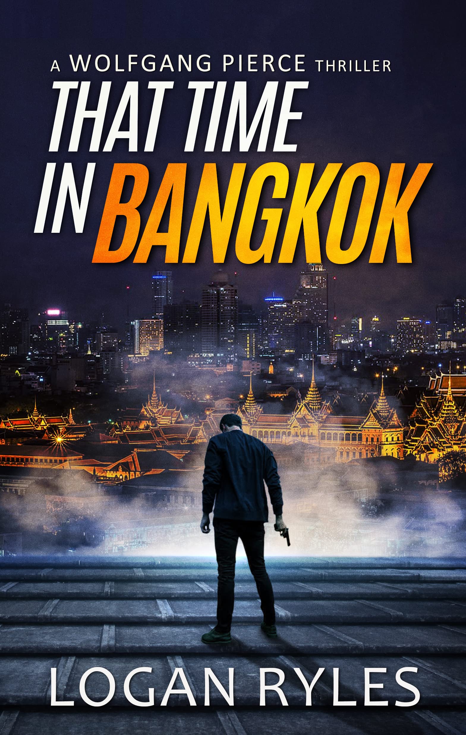 That Time in Bangkok (Wolfgang Pierce #7) by Logan Ryles | Goodreads