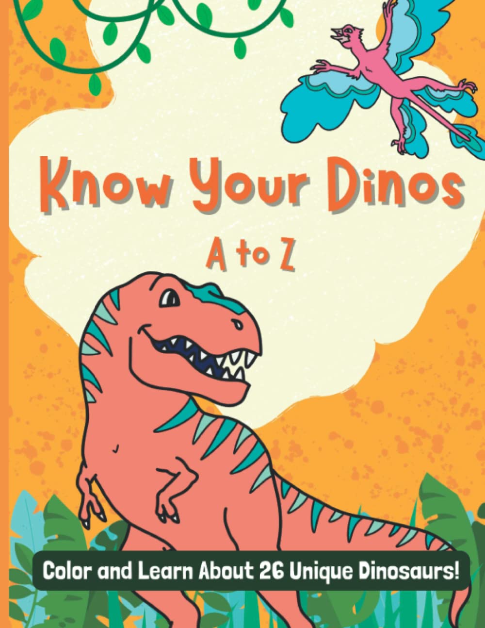 Know Your Dinos: A to Z - An Educational Dinosaur and Alphabet Coloring ...