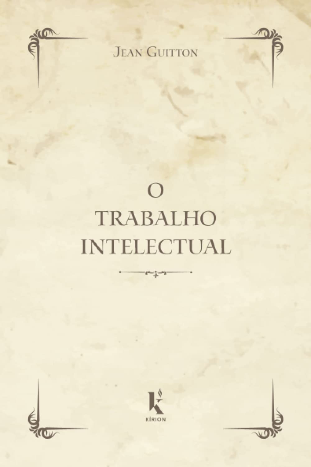 O trabalho intelectual (Portuguese Edition) by Jean Guitton | Goodreads