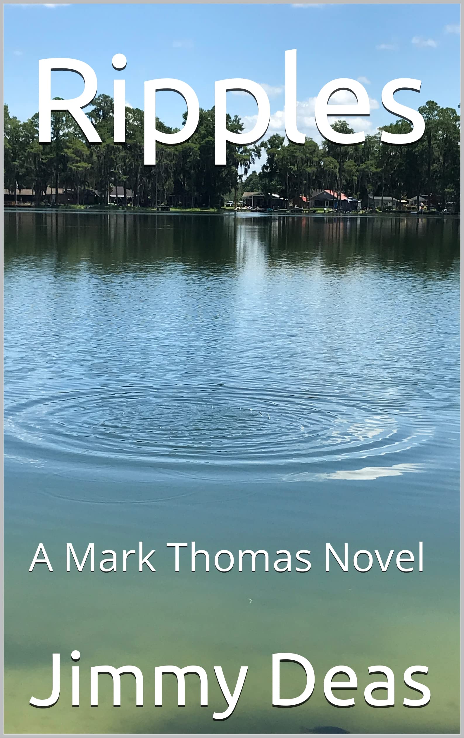 Ripples: A Mark Thomas Novel by Jimmy Deas | Goodreads