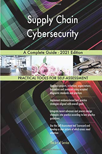 Supply Chain Cybersecurity A Complete Guide - 2021 Edition by The Art of Service - Supply Chain ...