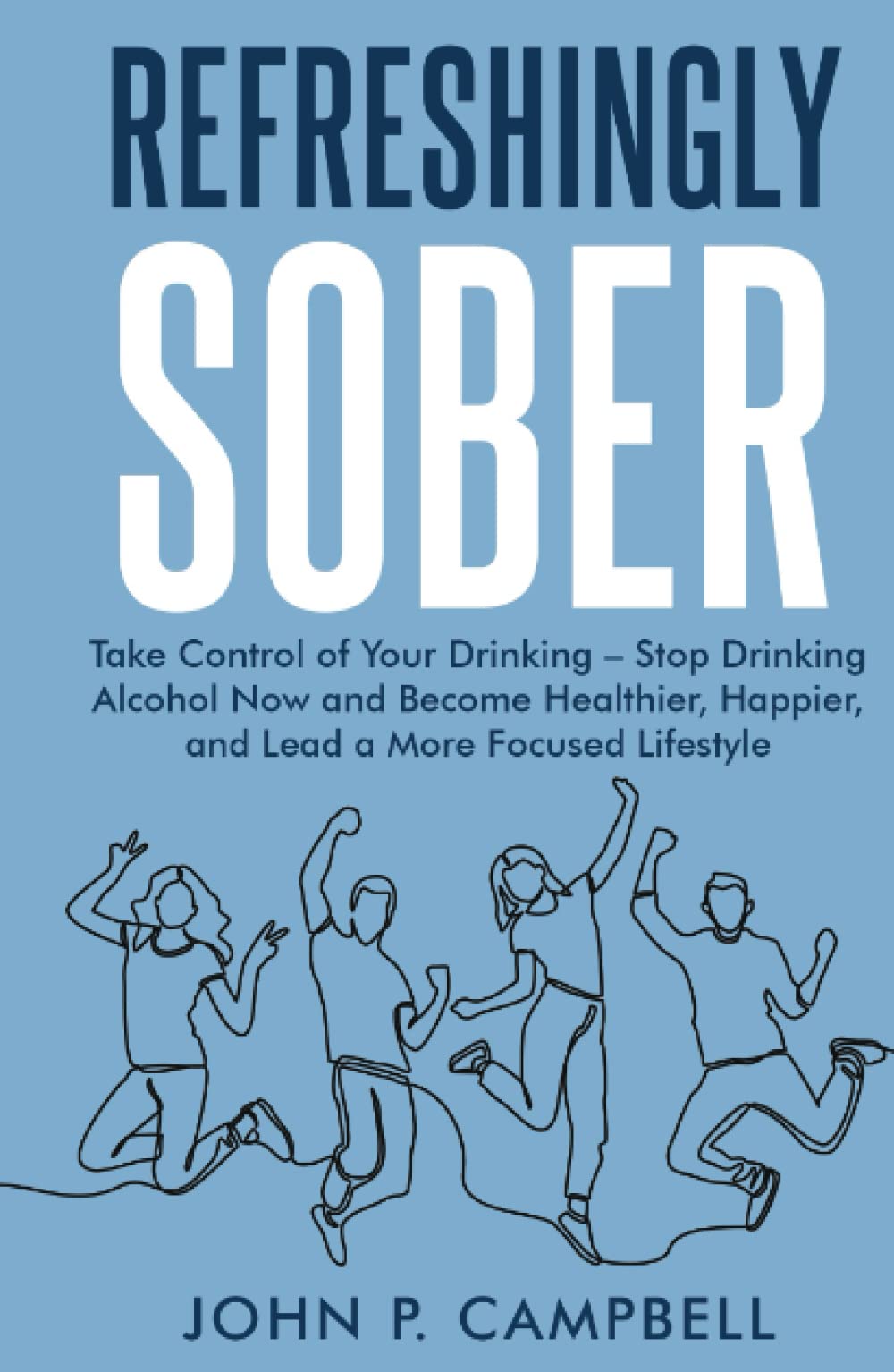 Refreshingly Sober: Take control of your drinking now and lead a more ...