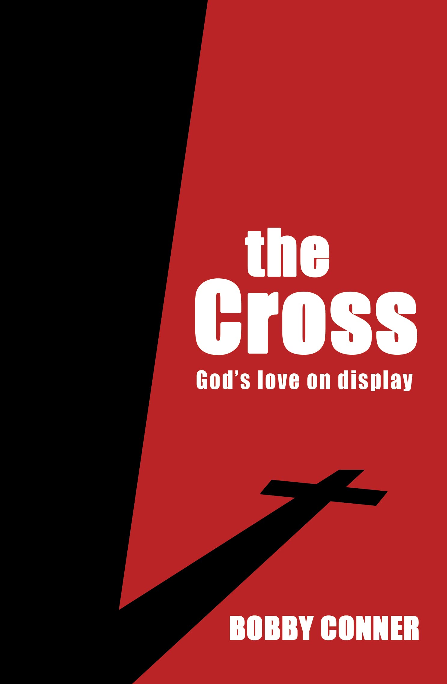 The Cross: God's love on Display by Bobby Conner | Goodreads