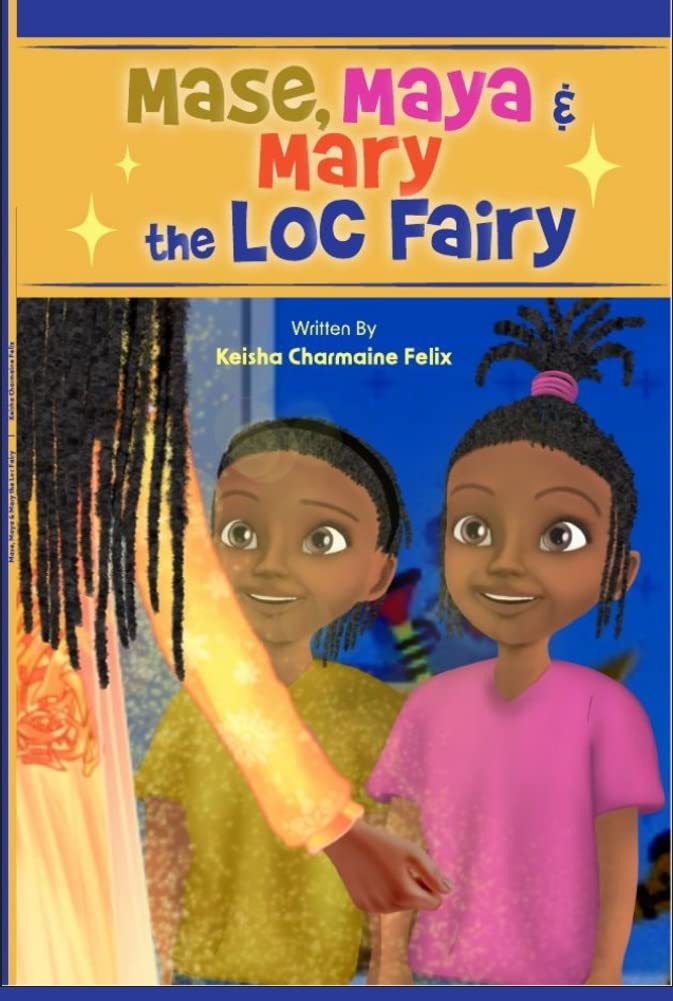 Mase, Maya & Mary the Loc Fairy by Keisha Felix | Goodreads