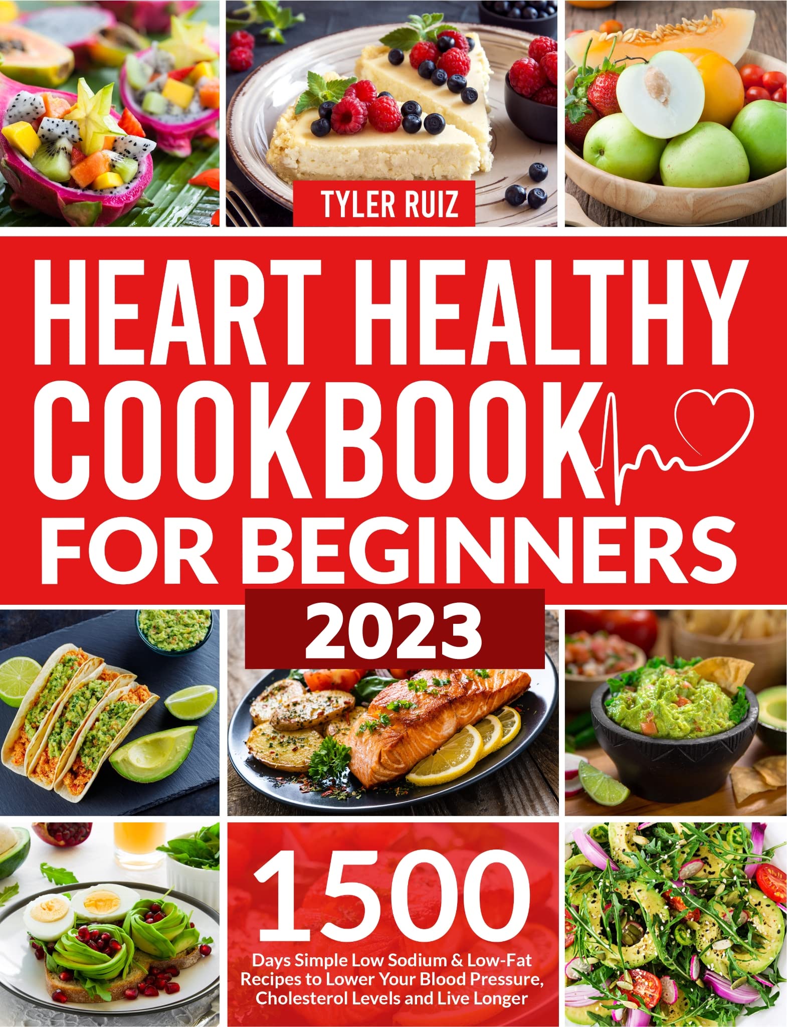 HEART HEALTHY COOKBOOK FOR BEGINNERS: 1500 Days Simple Low Sodium & Low-Fat Recipes to Lower ...
