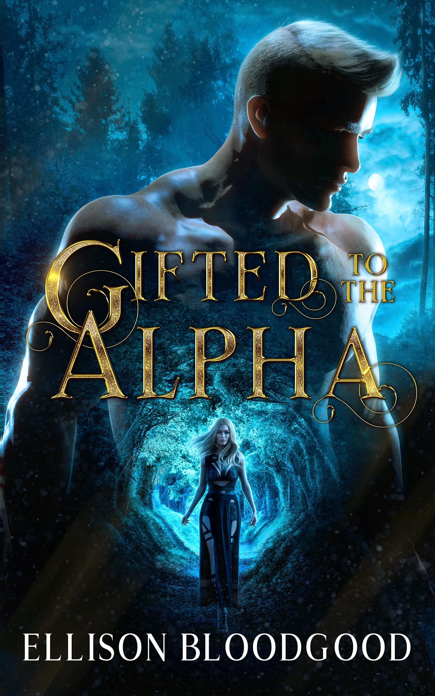 Gifted to the Alpha: Supernatural Dark Romance by Ellison Bloodgood | Goodreads