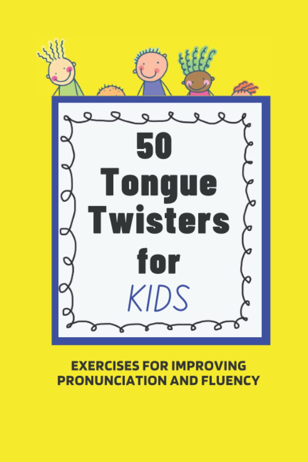 50 Tongue Twisters for Kids: Exercises for Improving Pronunciation and ...