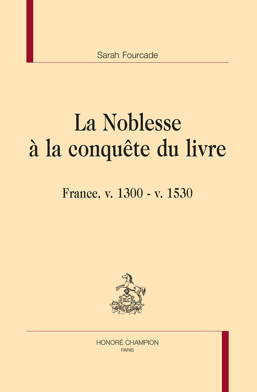 La Noblesse à La Conquête Du Livre France V 1300 V 1530 By Sarah