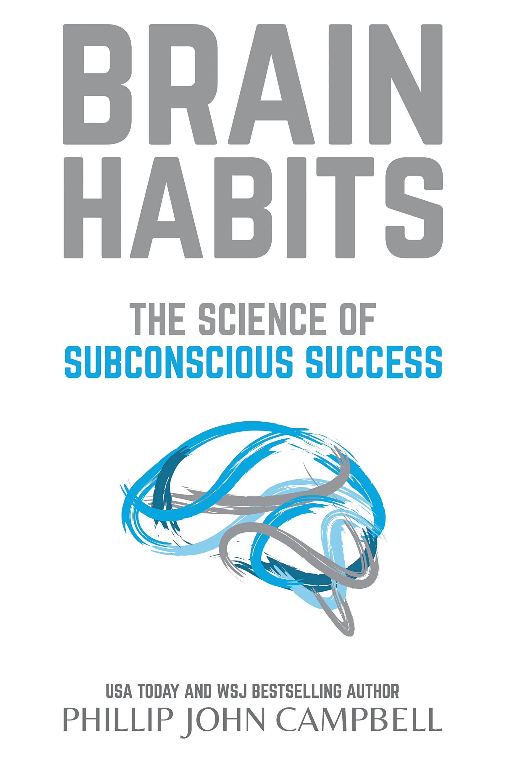 Brain Habits: The Science of Subconscious Success by Phillip John ...