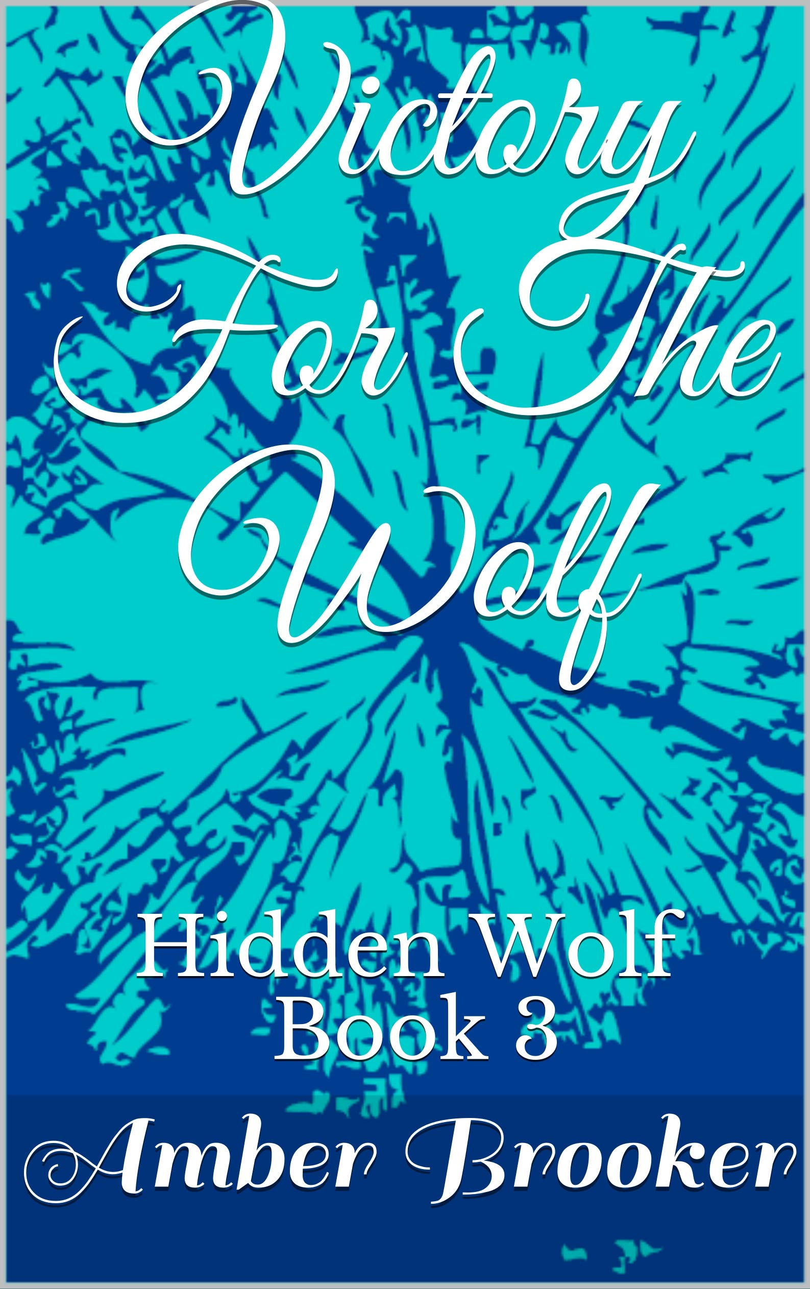 Victory For The Wolf: Hidden Wolf Book 3 by Amber Brooker | Goodreads