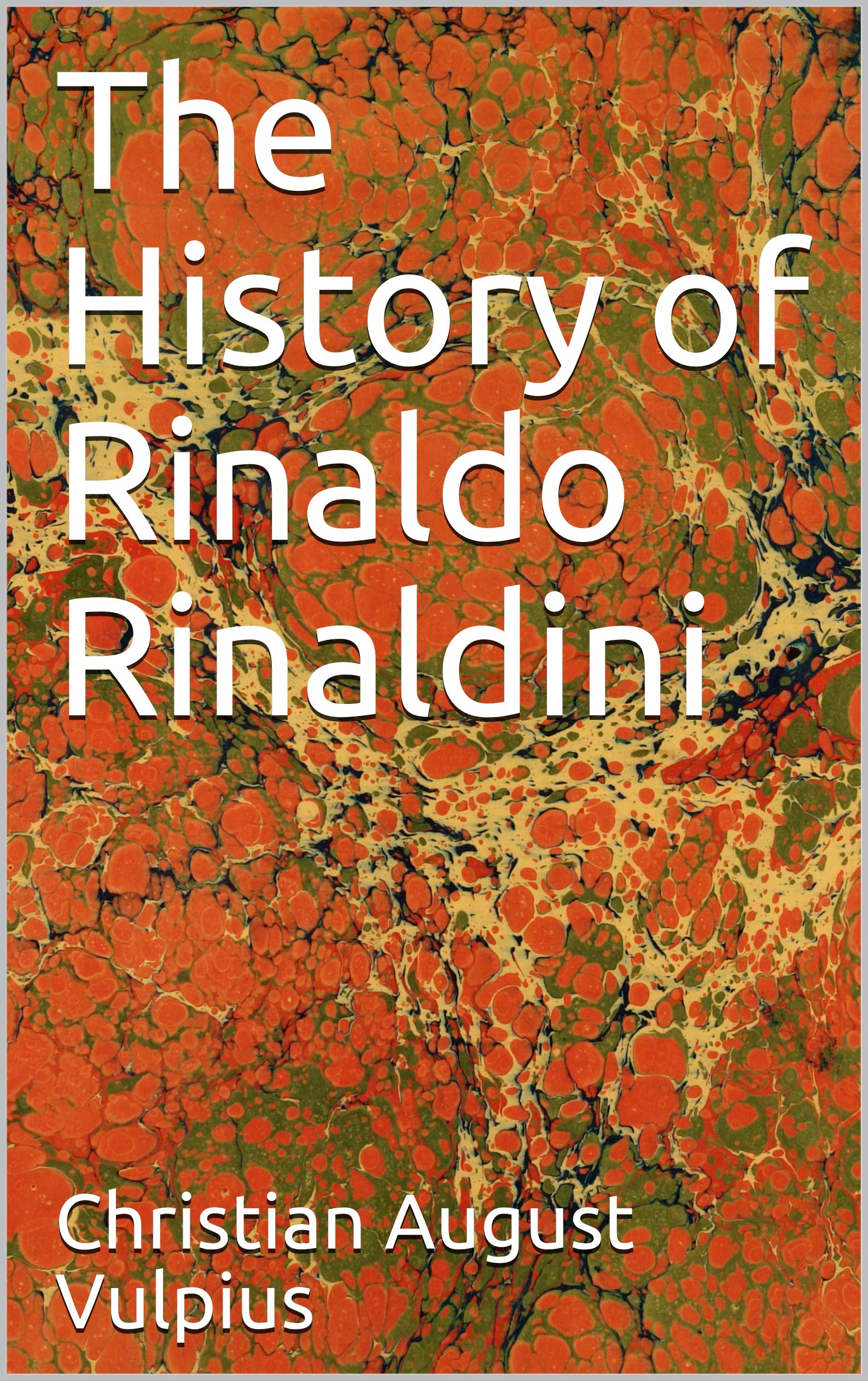 The History of Rinaldo Rinaldini by Christian August Vulpius | Goodreads