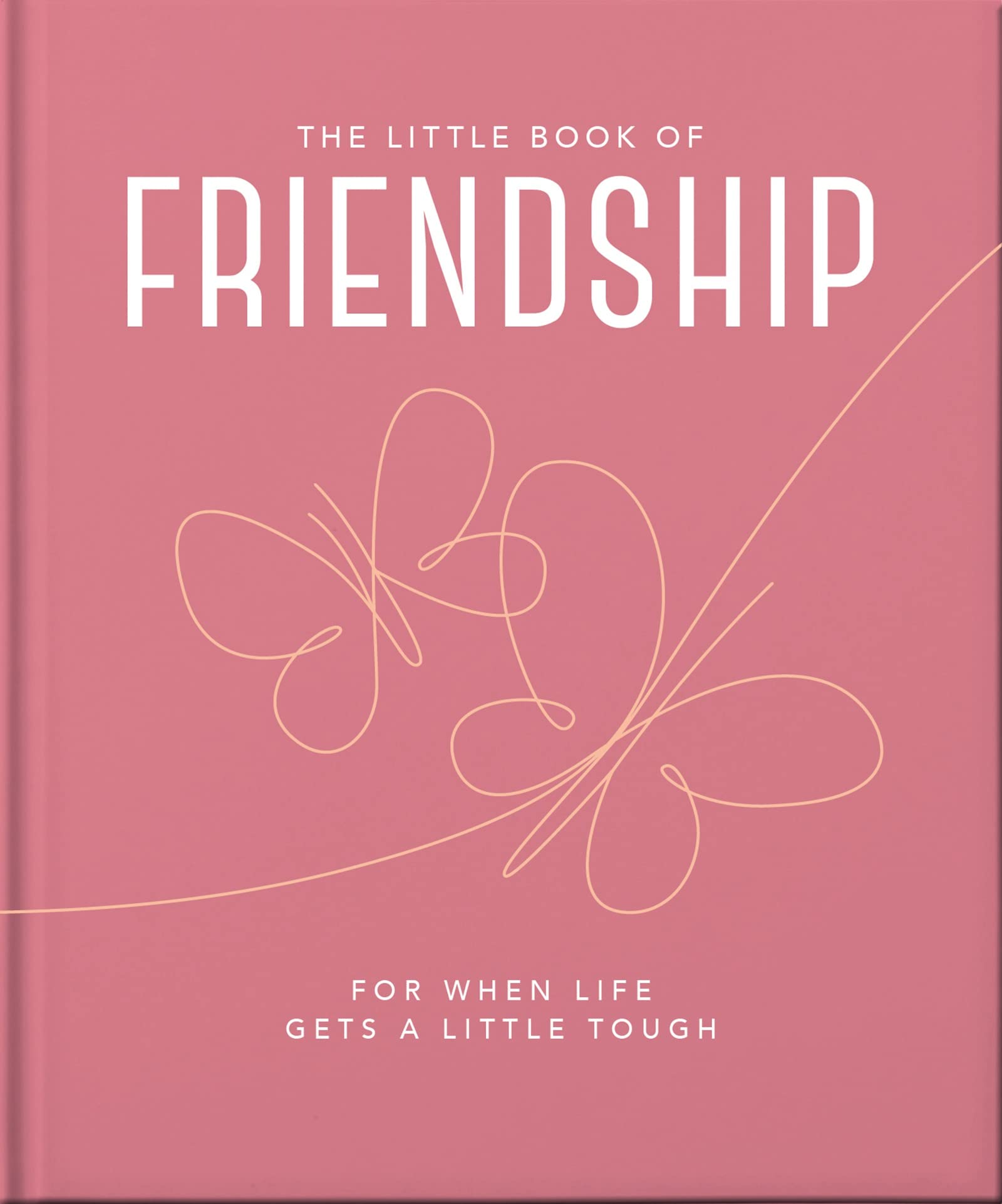 The Little Book of Friendship: For when life gets a little tough by Oh ...