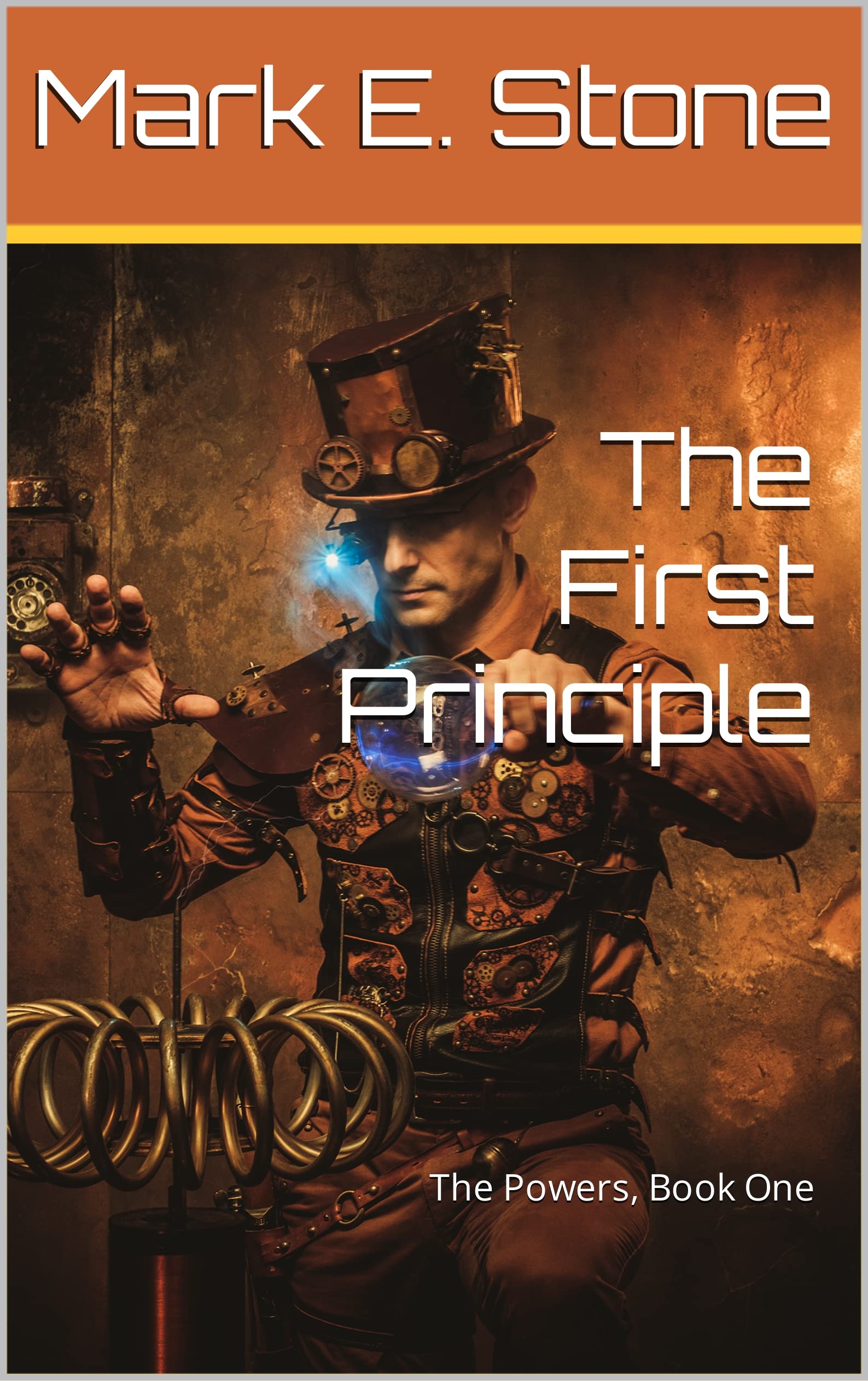 The First Principle: The Powers, Book One by Mark E. Stone | Goodreads