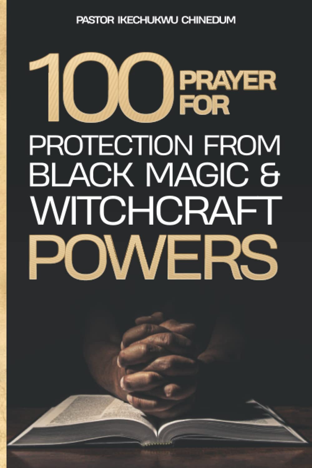 100 PRAYER FOR PROTECTION FROM BLACK MAGIC AND WITCHCRAFT POWERS by ...