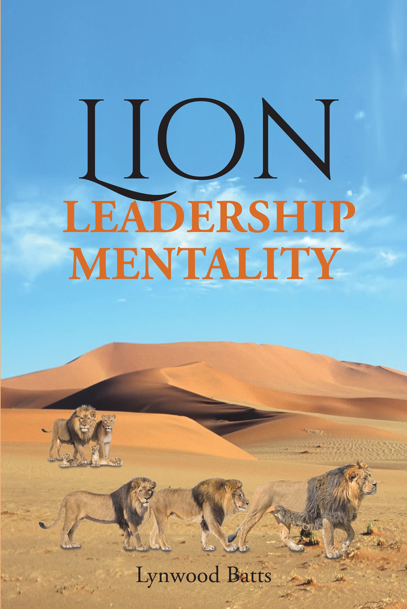 Lion Leadership Mentality by Lynwood Batts | Goodreads