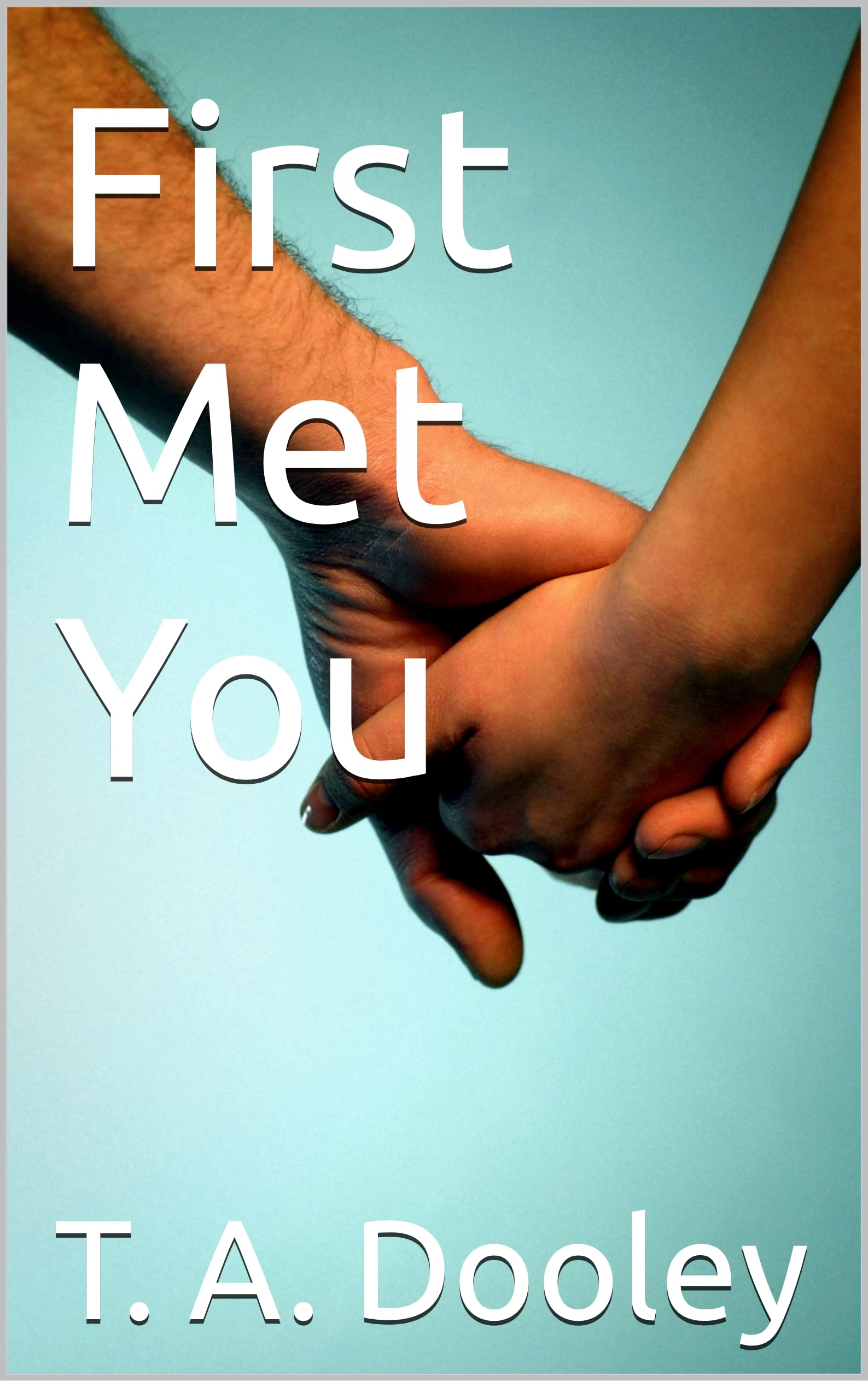 First Met You by T. A. Dooley | Goodreads