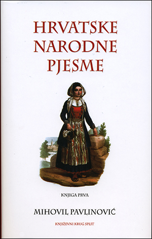 Hrvatske narodne pjesme knjiga prva by Mihovil Pavlinović | Goodreads