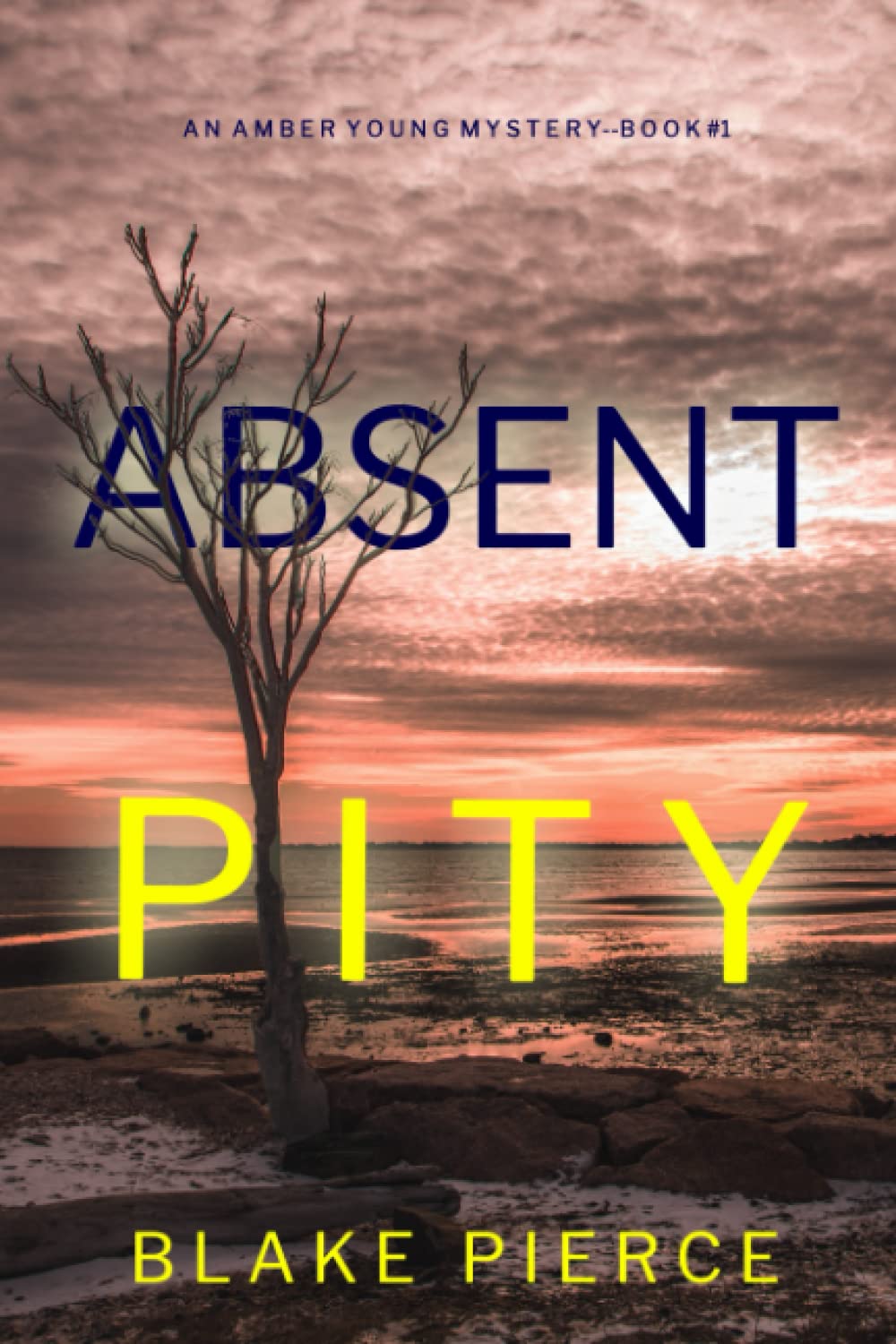 Absent Pity (Amber Young, #1) by Blake Pierce | Goodreads