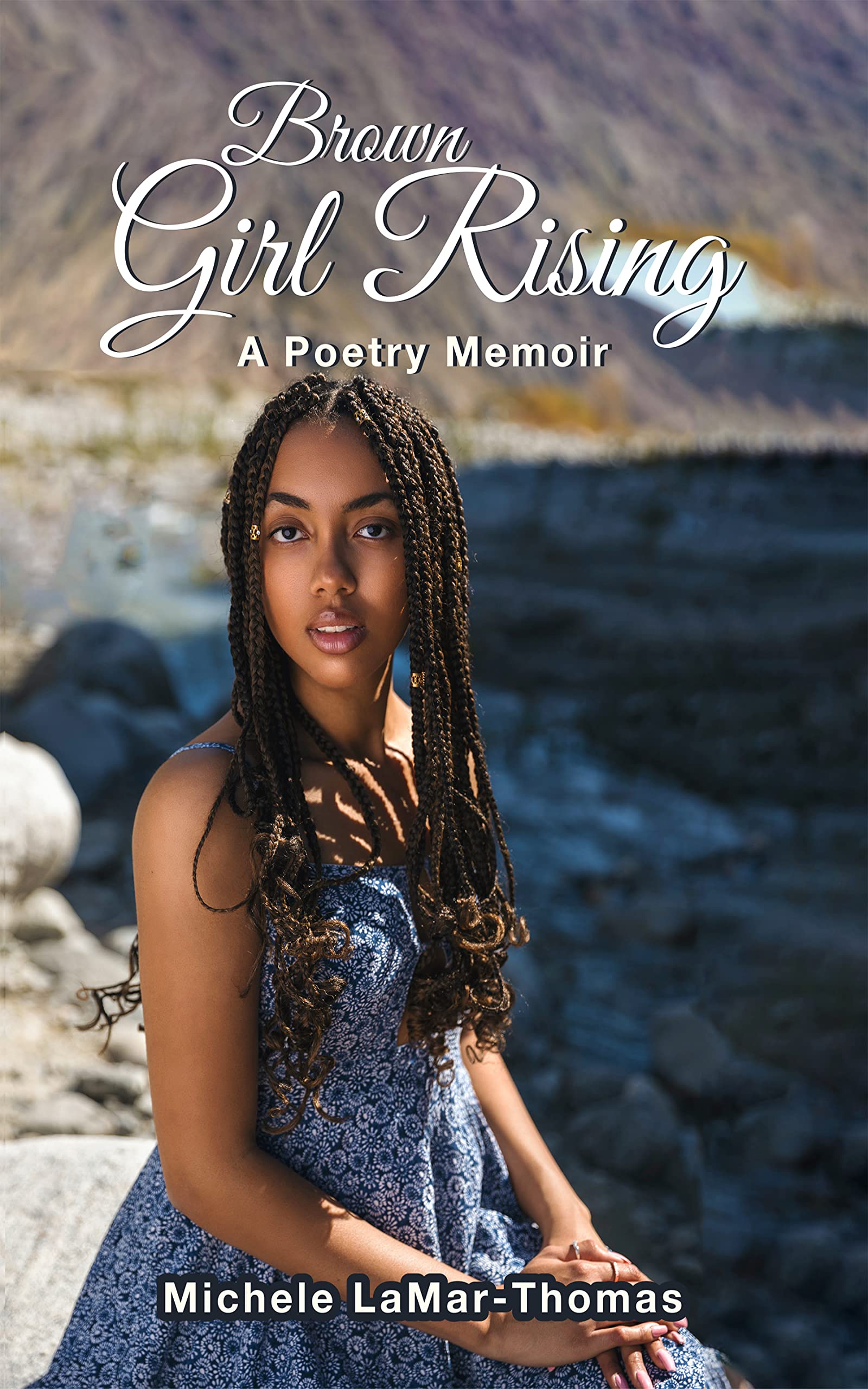 Brown Girl Rising: A Poetry Memoir by Michele LaMar-Thomas | Goodreads