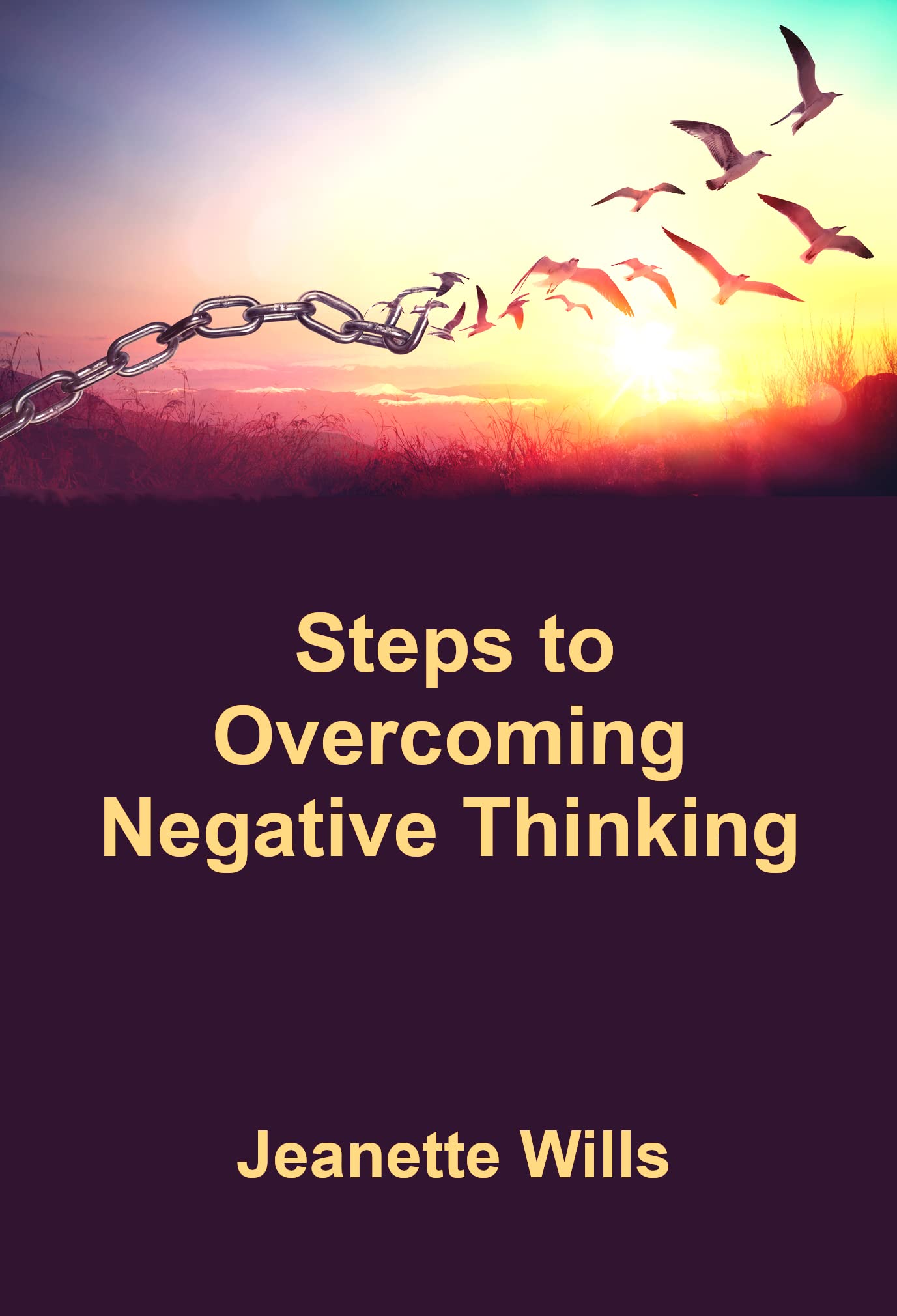 Steps to Overcoming Negative Thinking by Jeanette Wills | Goodreads