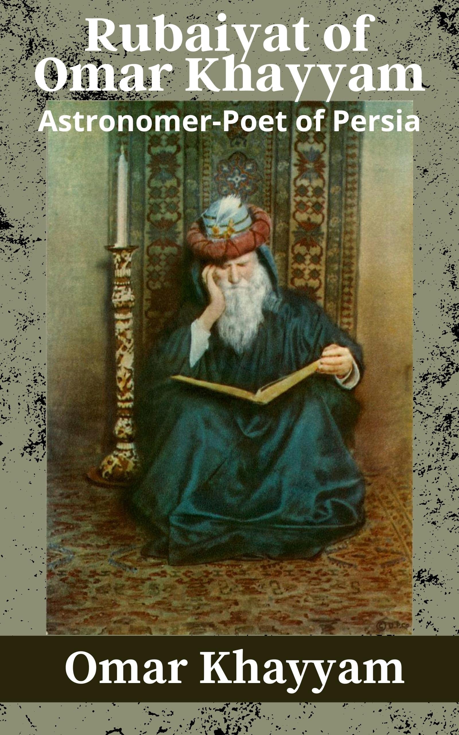 Rubaiyat of Omar Khayyam, the Astronomer-Poet of Persia (Annotated ...