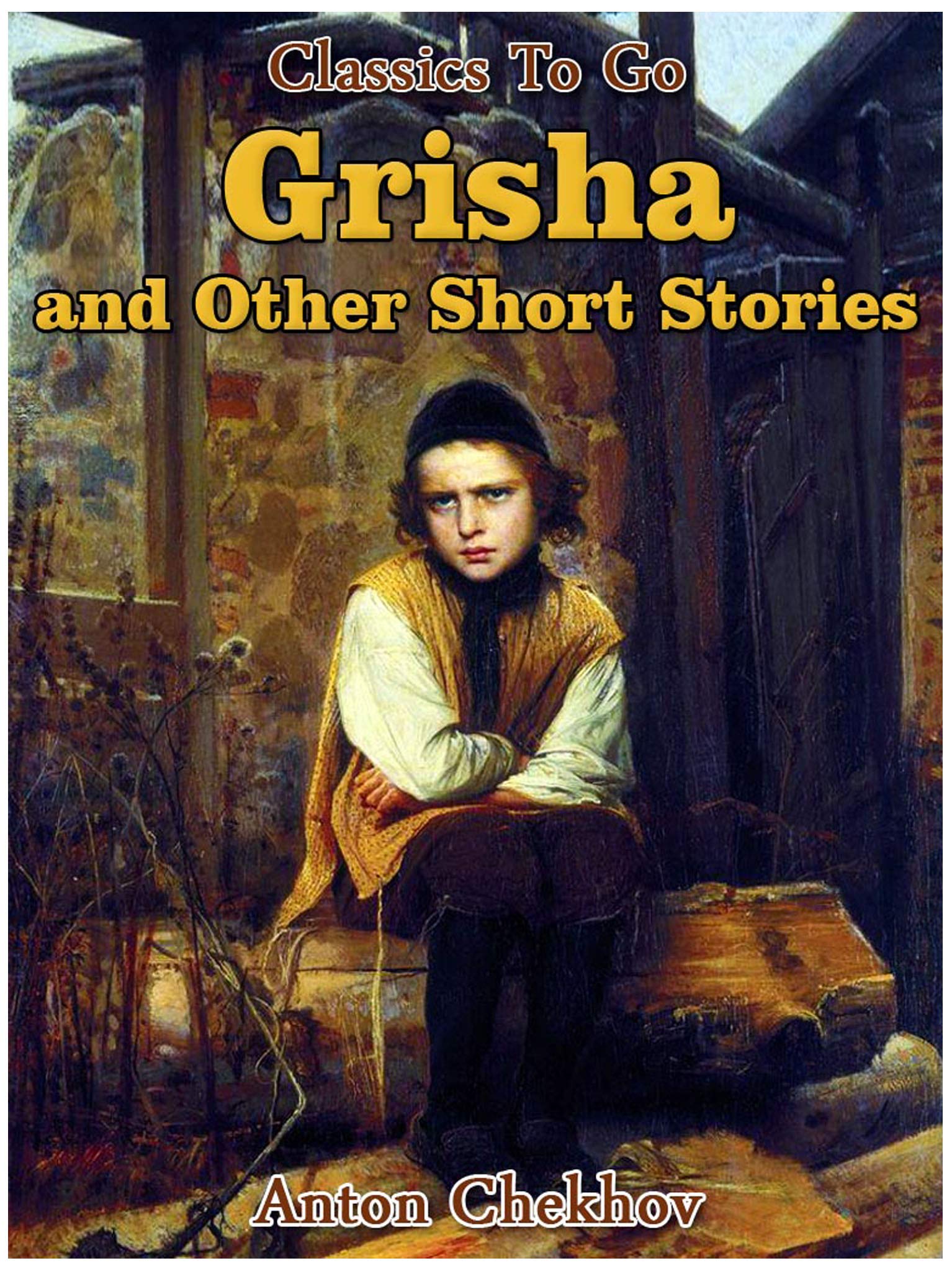 Grisha and Other Short Stories (Classics To Go) by Anton Chekhov ...
