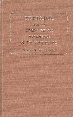 Methodism and the Working-Class Movements in England, 1800-1850, by ...