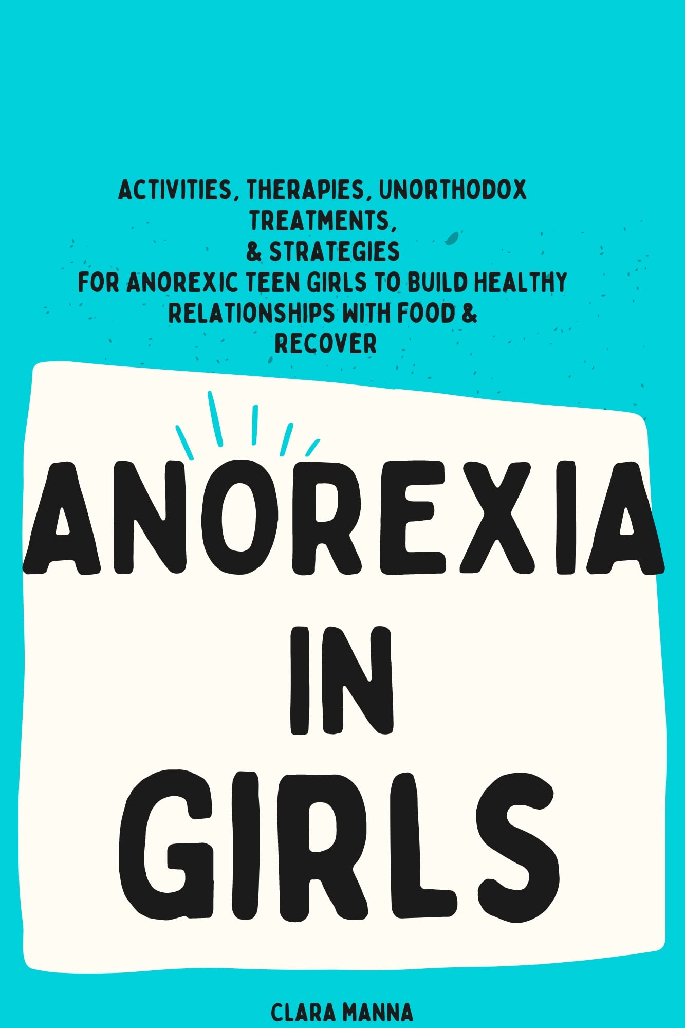 ANOREXIA IN GIRLS: Activities, Therapies, Unorthodox Treatments ...