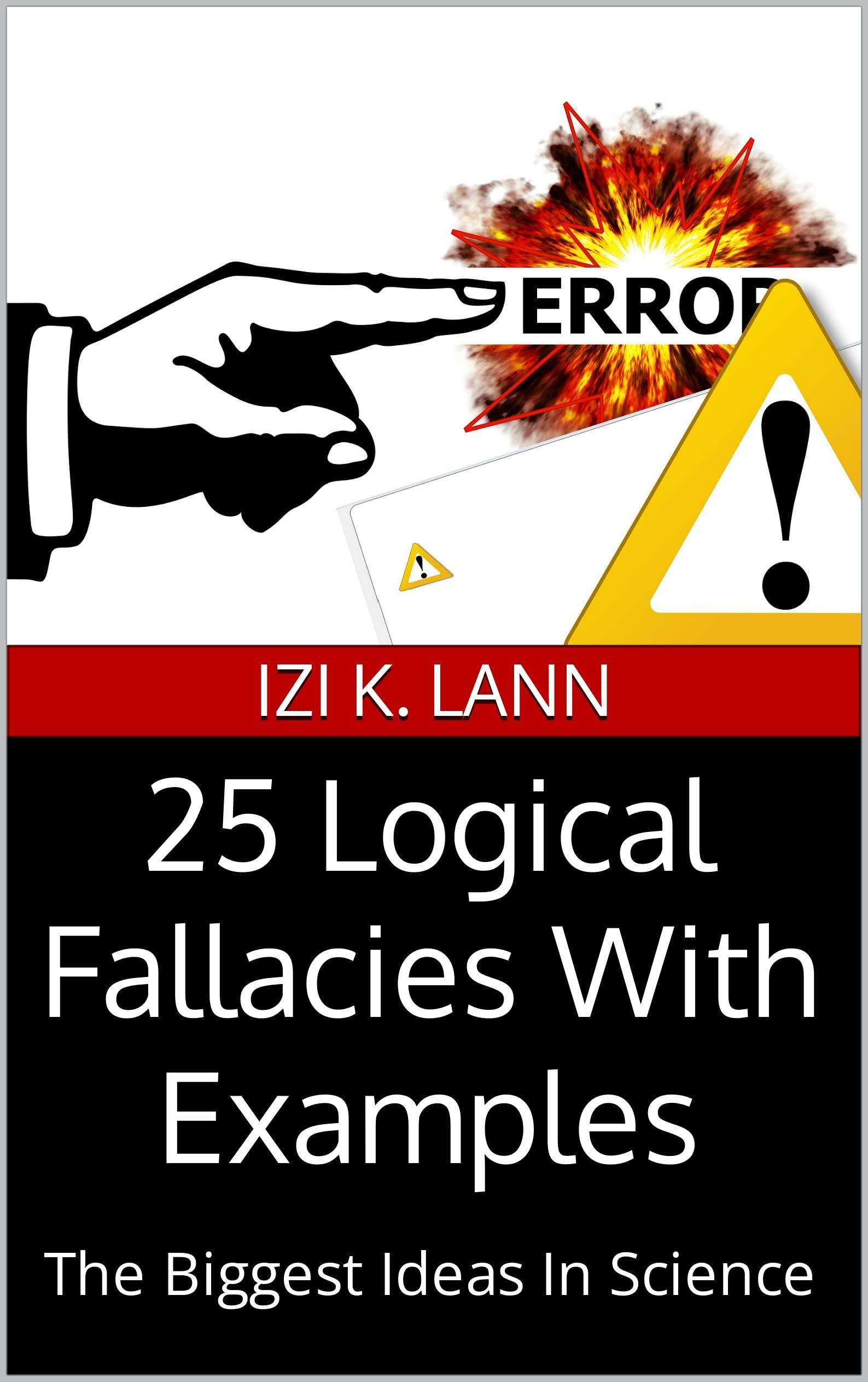 25 Logical Fallacies With Examples: The Biggest Ideas In Science by Izi ...