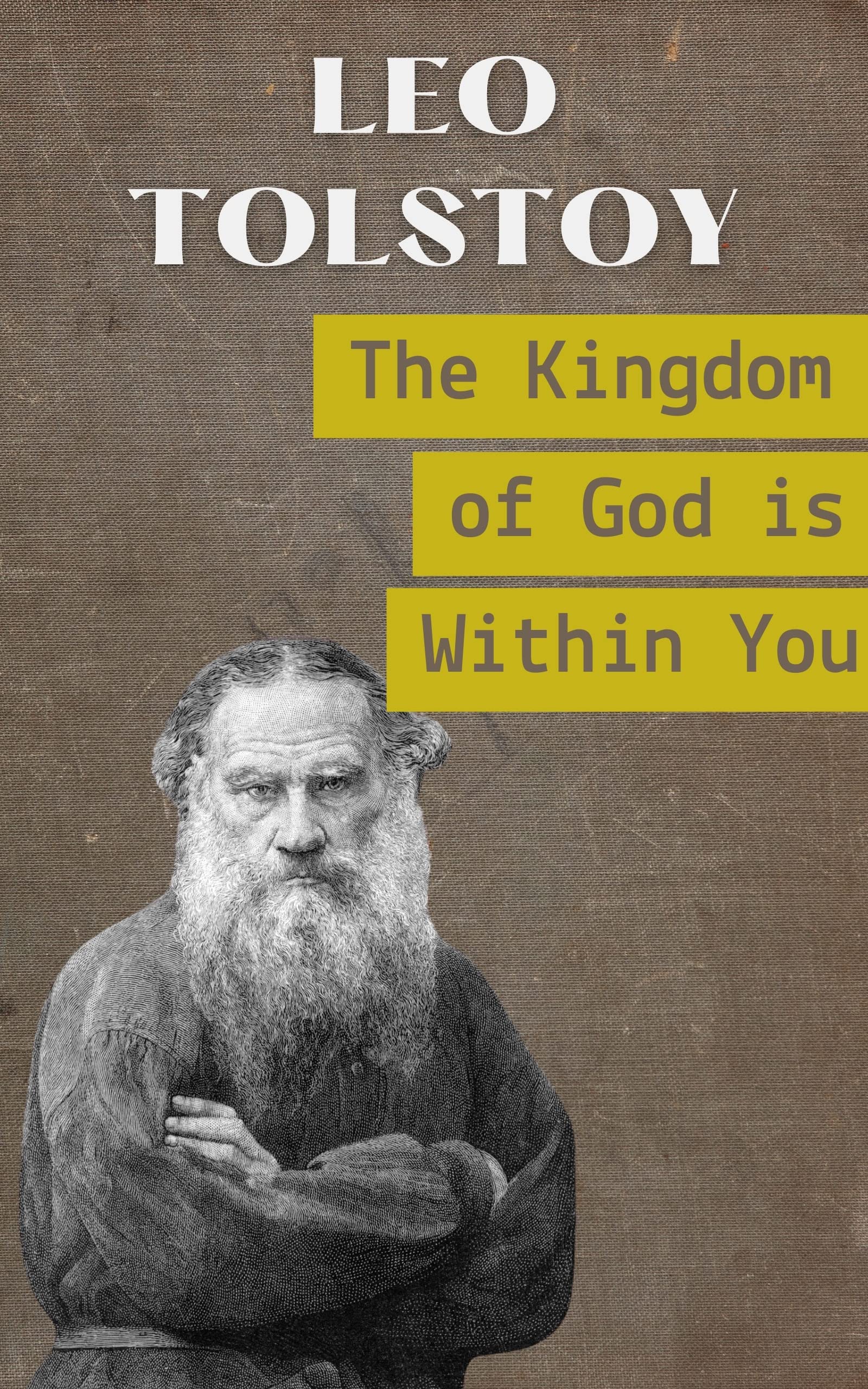 The Kingdom of God Is Within You [annotated] by Leo Tolstoy | Goodreads