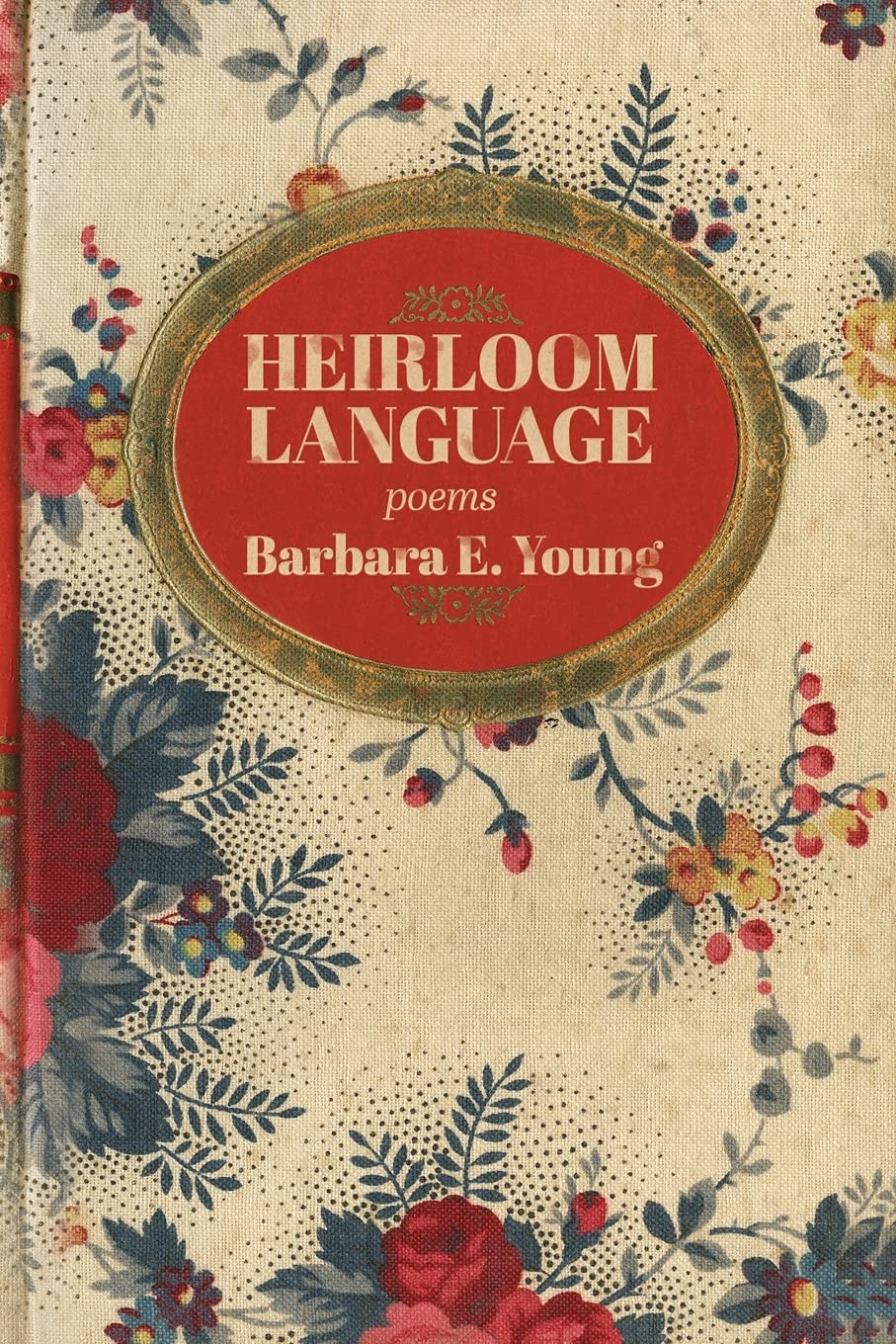 Heirloom Language: Poems by Barbara E Young | Goodreads