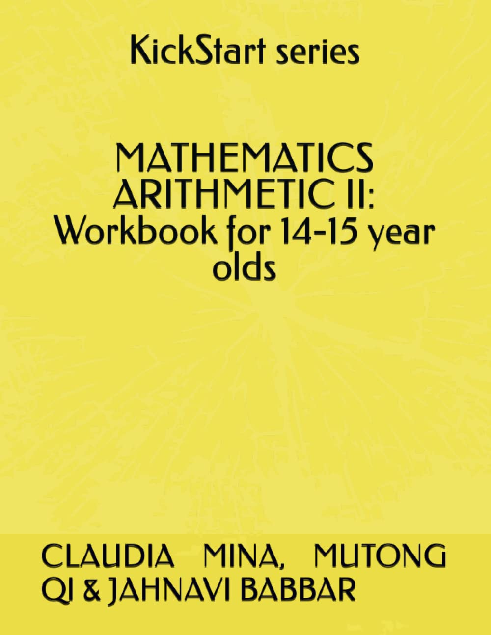 KickStart series MATHEMATICS ARITHMETIC II: Workbook for 14-15 year ...