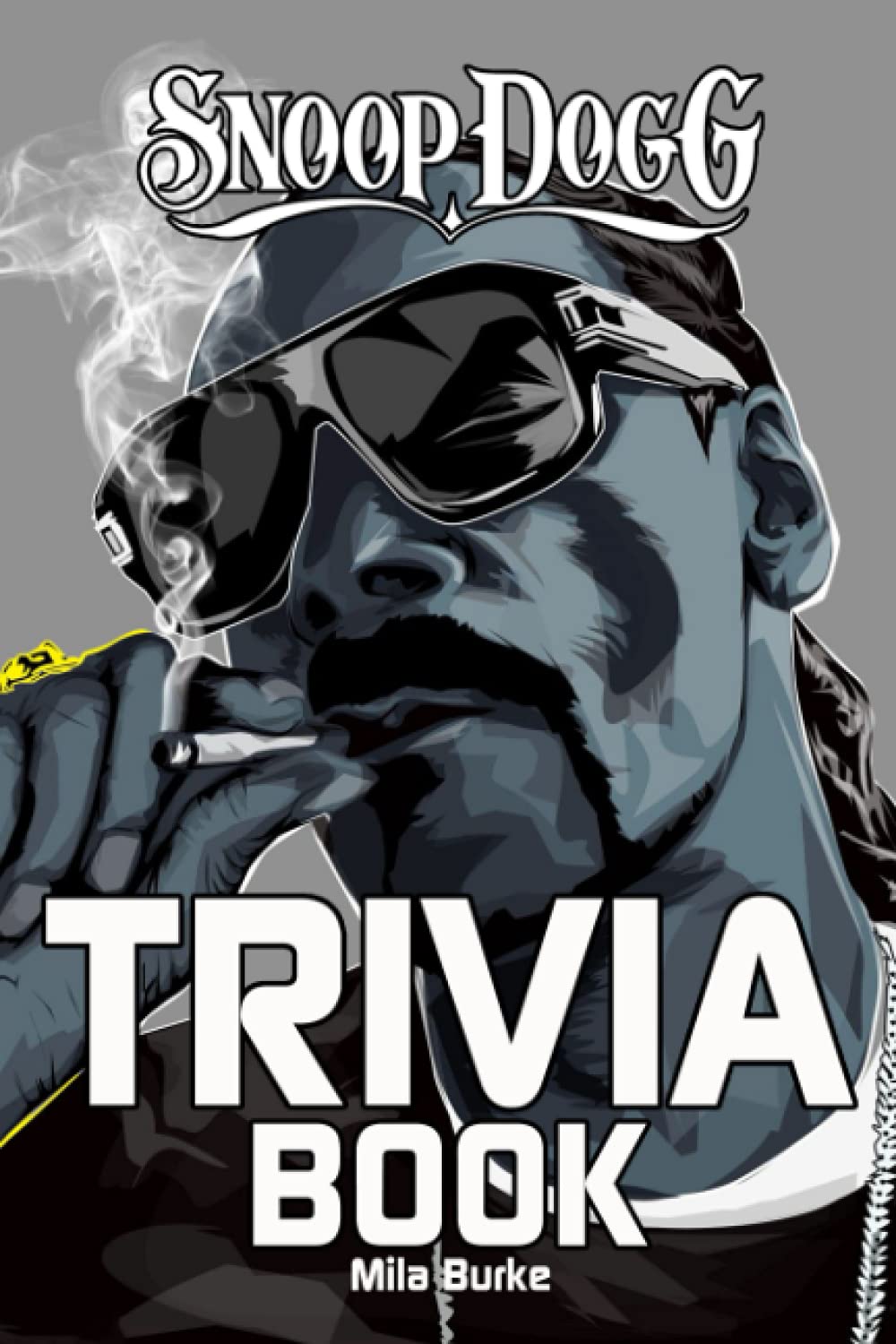 Snoop Dogg Trivia Book: Bring You Closer To The Interesting Story Of ...