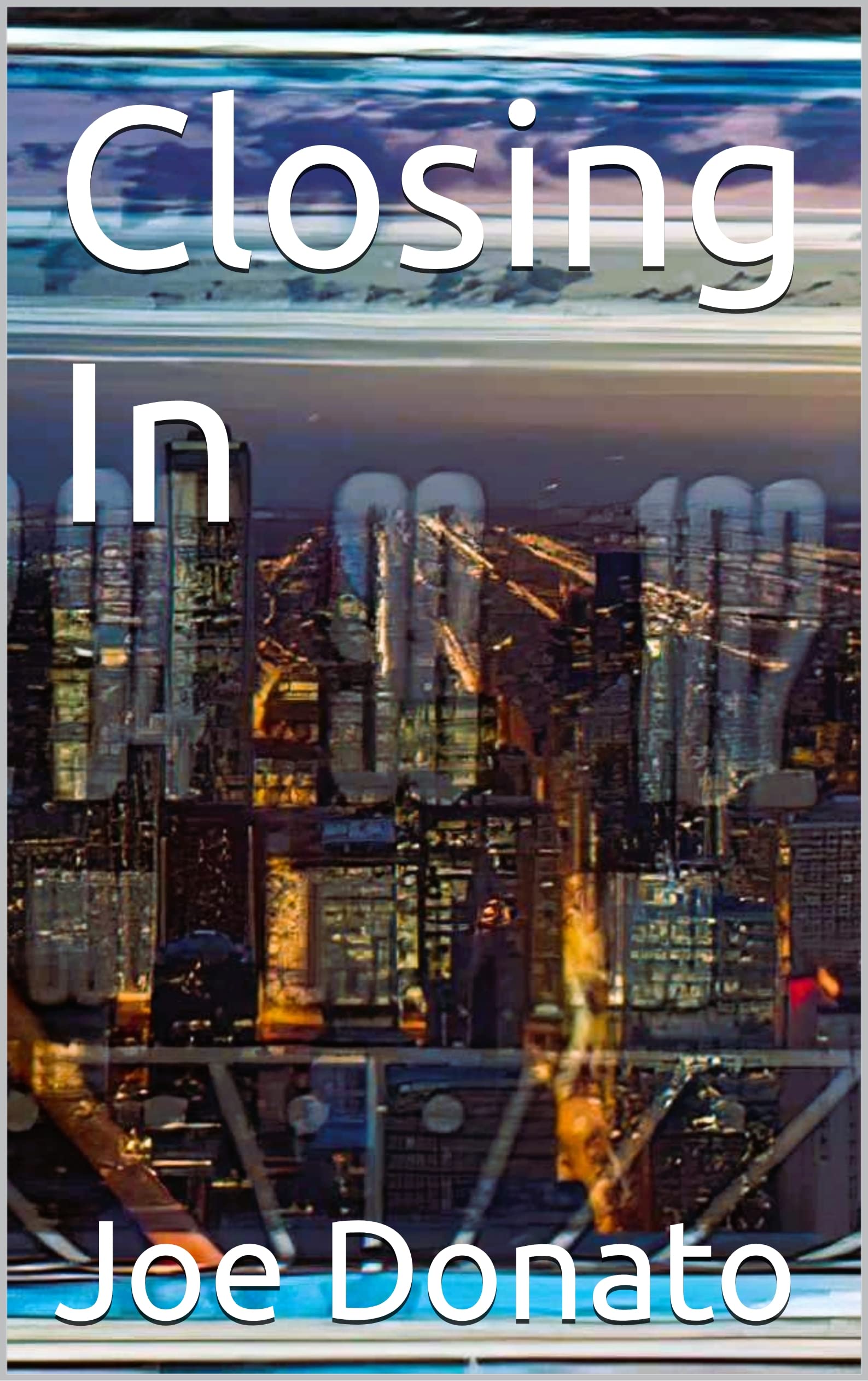 Closing In by Joe Donato | Goodreads