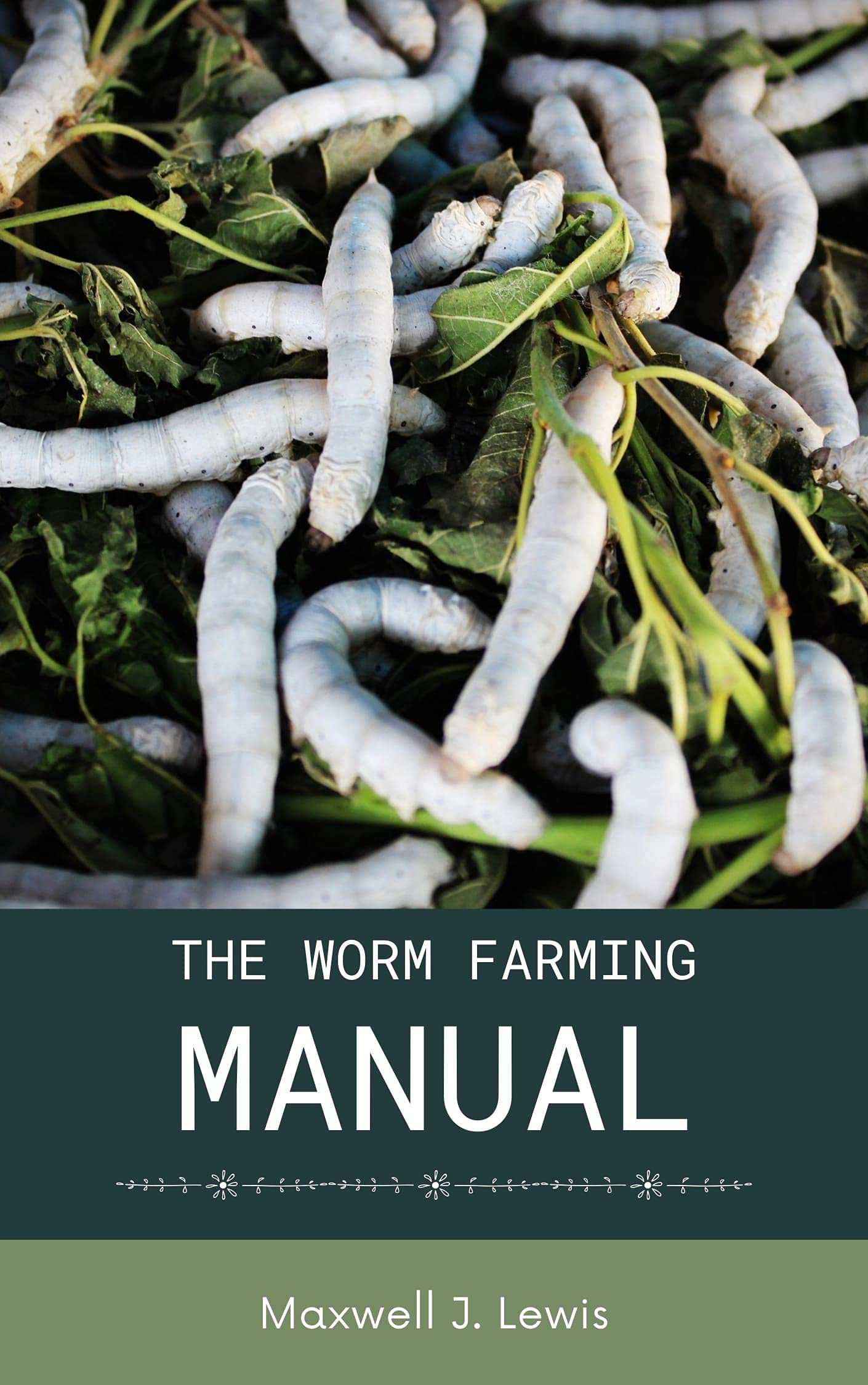 THE WORM FARMING MANUAL: A Complete Beginners’ Guide to Worm Farming ...