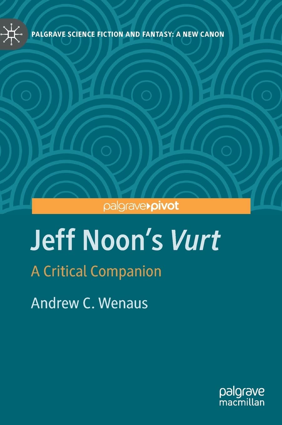 Jeff Noon's "Vurt": A Critical Companion by Andrew C. Wenaus | Goodreads
