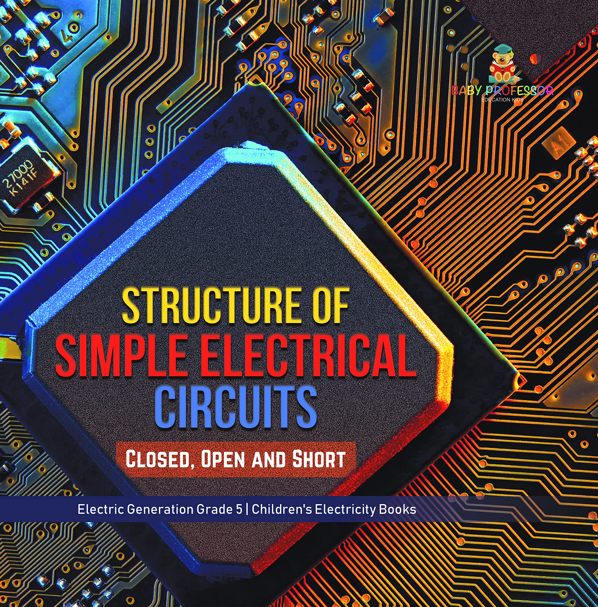 Structure of Simple Electrical Circuits : Closed, Open and Short ...